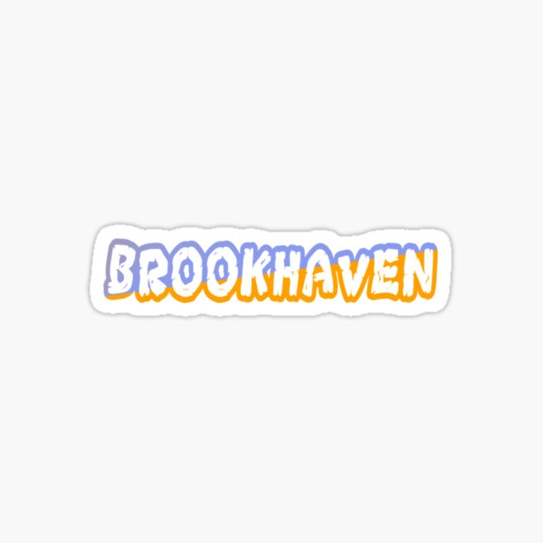 "Brookhaven - Design" Sticker for Sale by CifrhFletchet | Redbubble