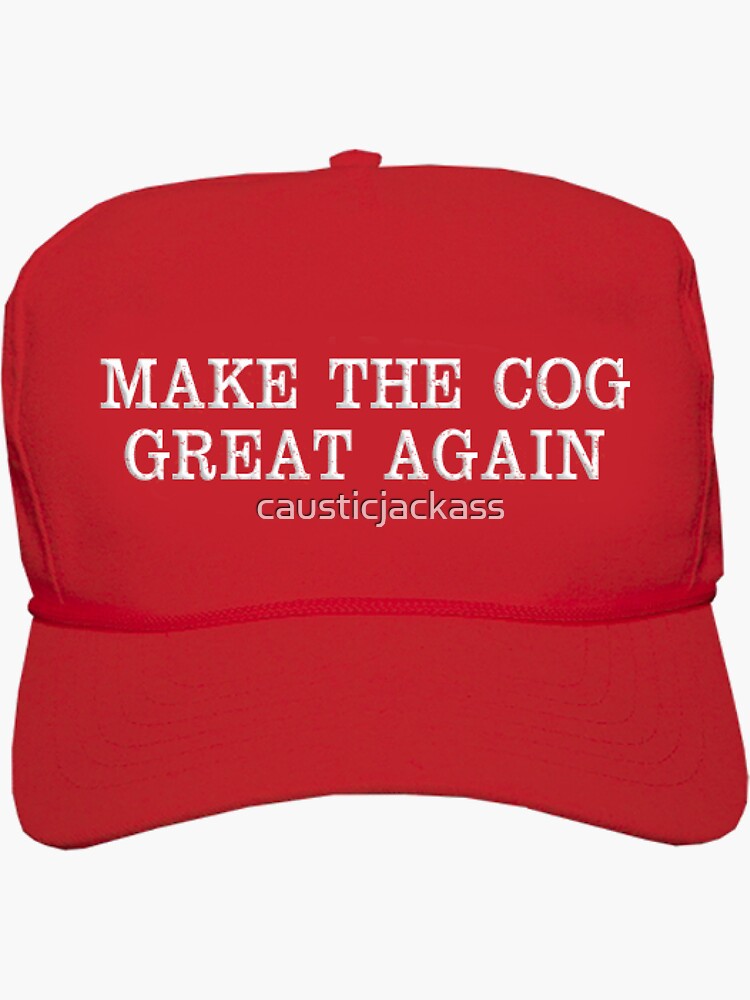 "Make The COG Great Again" Sticker by causticjackass | Redbubble