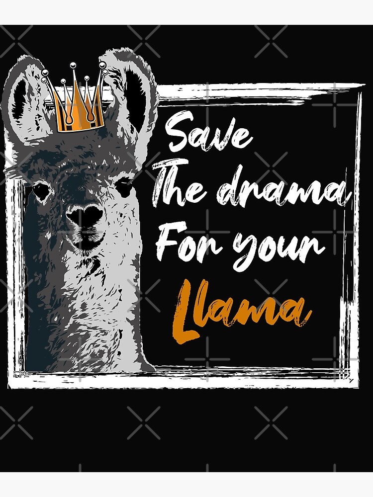 "Save The Drama For Your Llama Classy Design " Art Print for Sale by ...