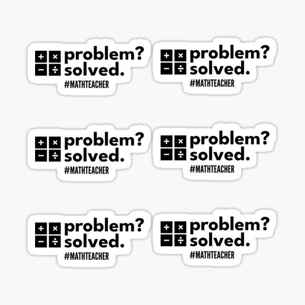 "Problem Solver Math Theacher - Problem? Solved Stickerpack" Sticker ...