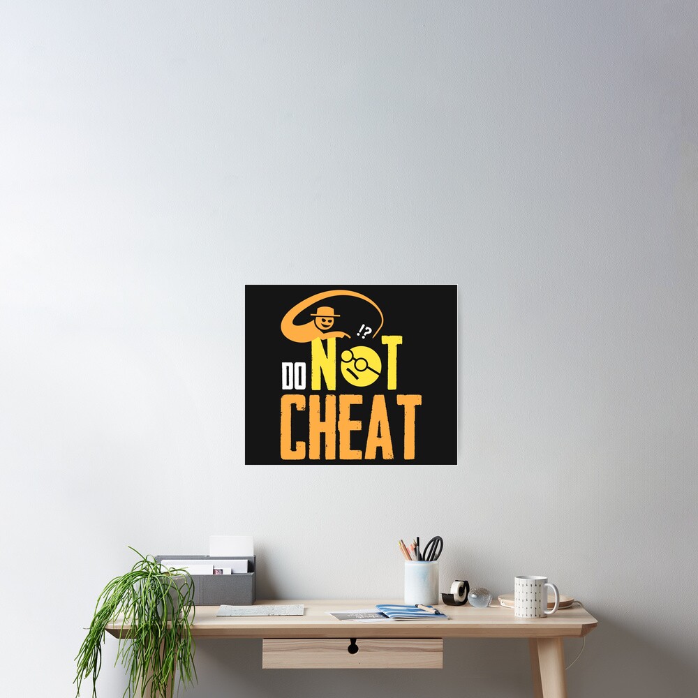 "Do not cheat " Poster for Sale by GoodOnDemand | Redbubble