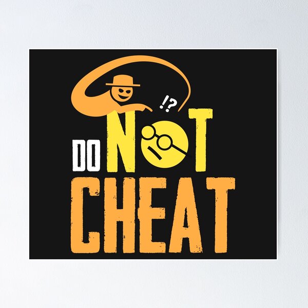 "Do not cheat " Poster for Sale by GoodOnDemand | Redbubble