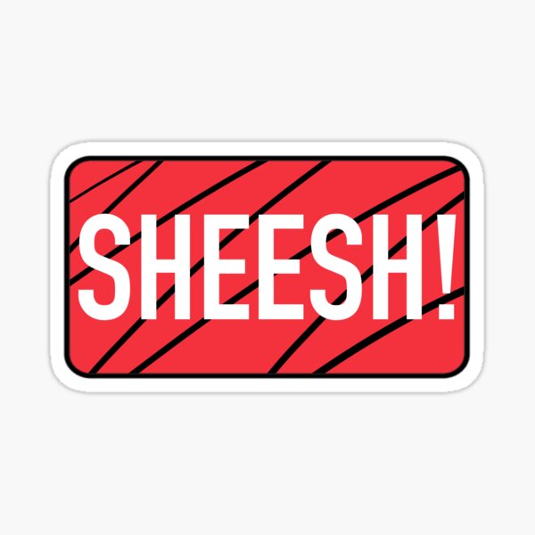 "Sheesh" Sticker for Sale by Tiramisu-tan | Redbubble