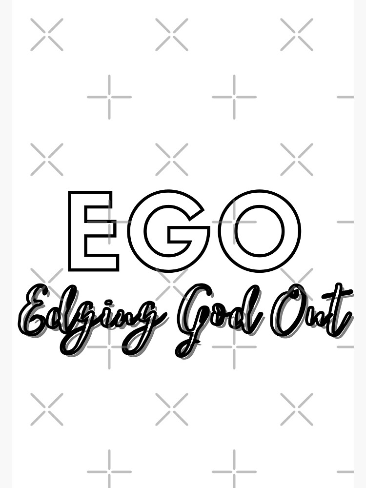 "EGO: Edging God Out" Poster for Sale by QuotesLand | Redbubble