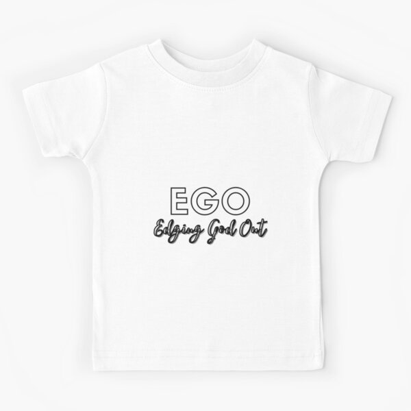 "EGO: Edging God Out" Kids T-Shirt for Sale by QuotesLand | Redbubble