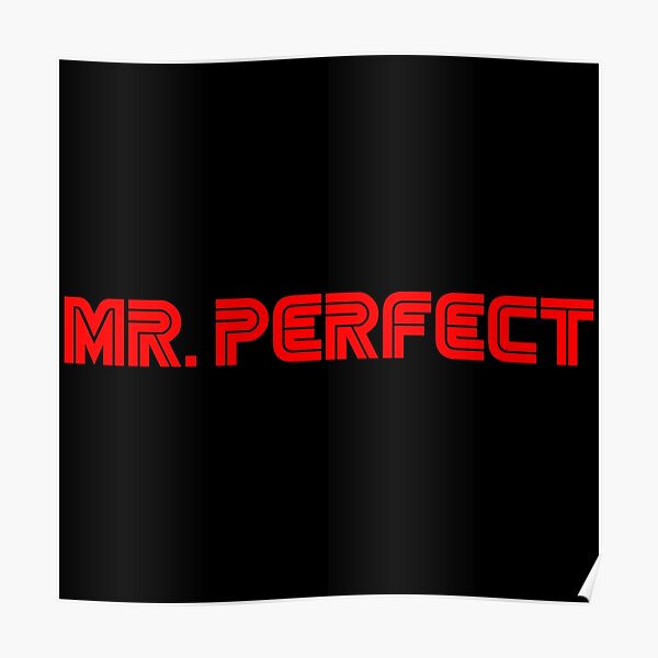 Mr Perfect Posters | Redbubble