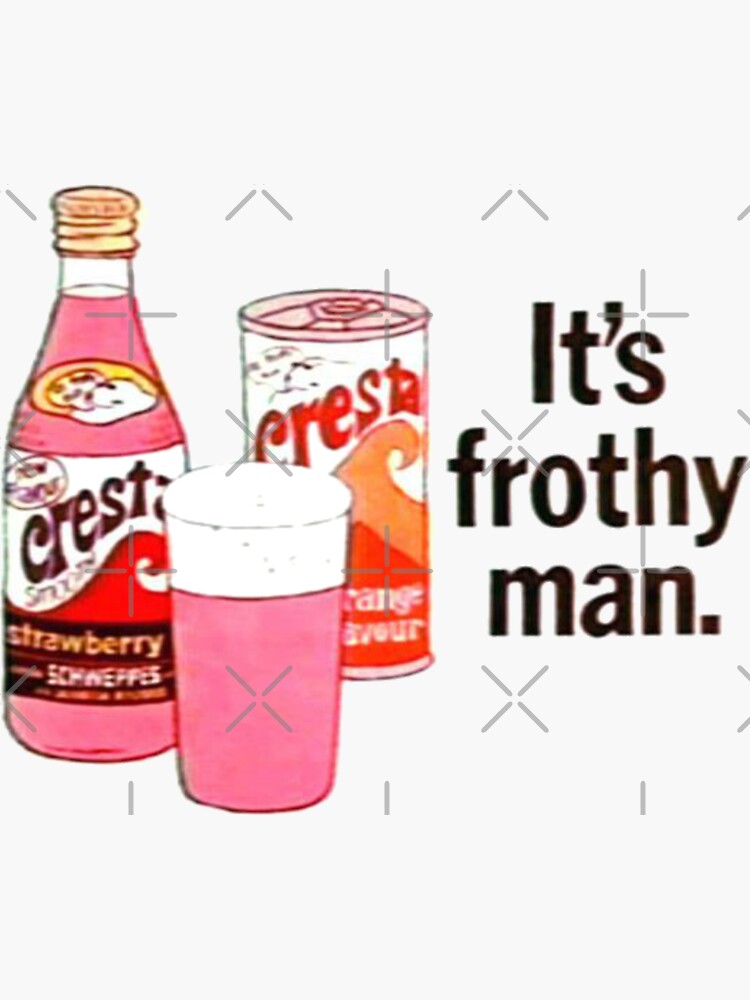 "Cresta - IT'S FROTHY MAN" Sticker for Sale by halibutgoatramb | Redbubble