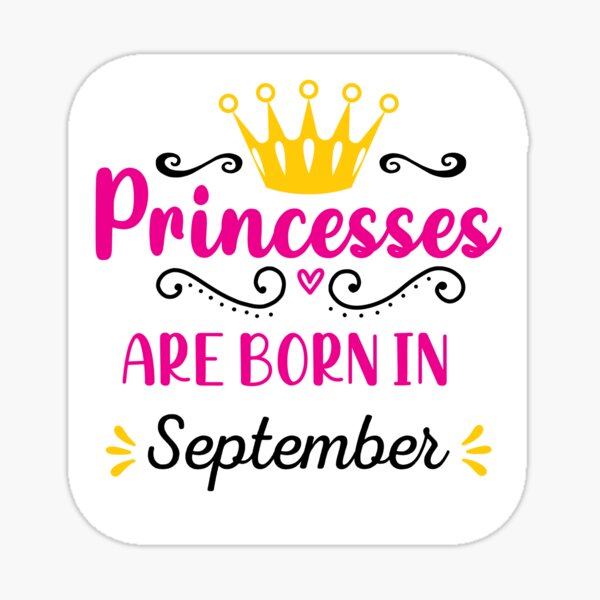 "Princesses Are Born In September Happy Birthday" Sticker for Sale by ...