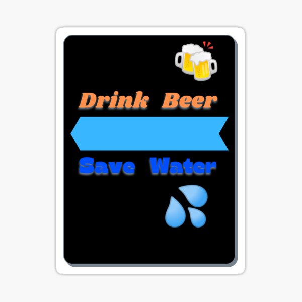 "Drink Beer Save Water" Sticker by rabikumbhar420 | Redbubble