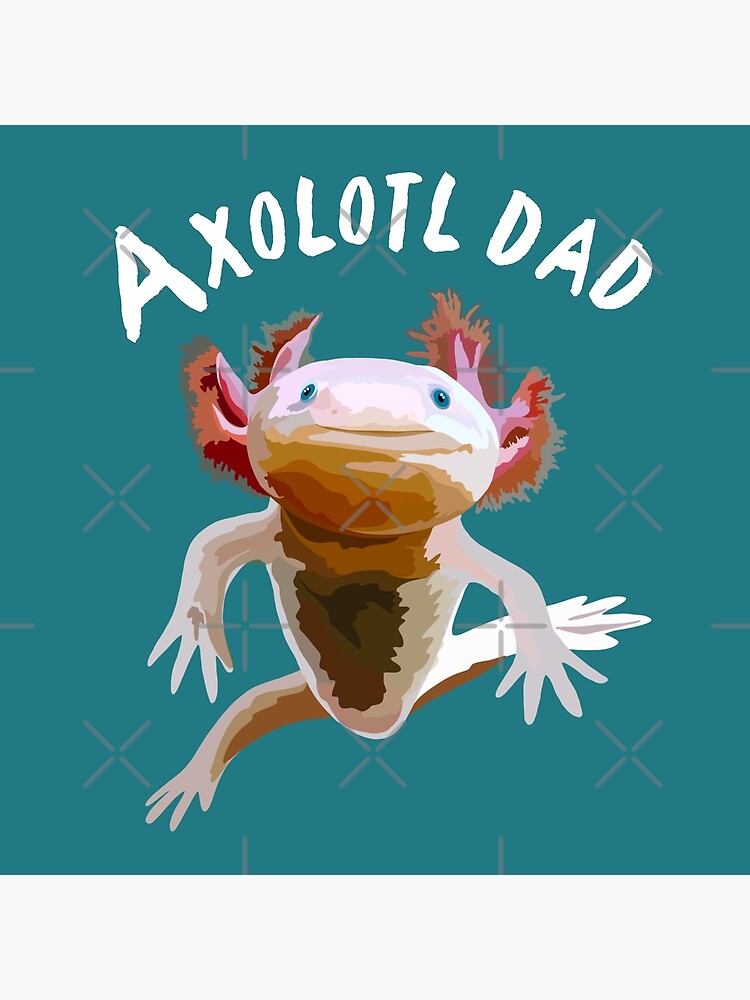 " Axolotl Dad" Poster for Sale by thezoogirl | Redbubble