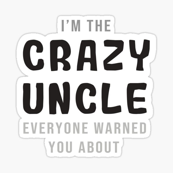 Pegatina «Soy el tío loco del que todos te advirtieron, tío hombre, soy ...