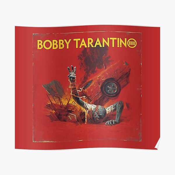 Logic Bobby Tarantino 3 Poster For Sale By Shelleyjacobsen Redbubble