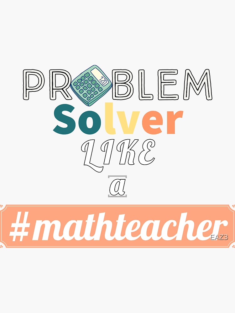 "Problem solver mathteacher" Sticker for Sale by EAZ3 | Redbubble