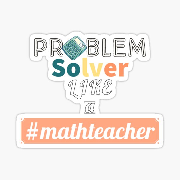 "Problem solver mathteacher" Sticker for Sale by EAZ3 | Redbubble