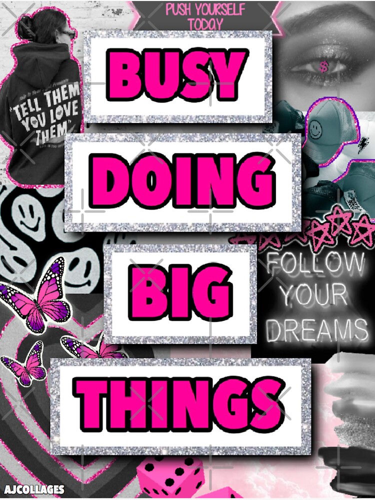 "Busy Doing Big Things " Sticker for Sale by Ajcollages | Redbubble