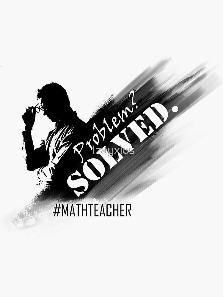 "Problem Solver Math Teacher" Sticker for Sale by Izayxios | Redbubble