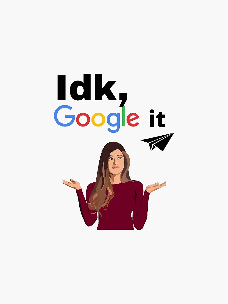 "Idk,Google it" Sticker for Sale by GITANJALI21 | Redbubble