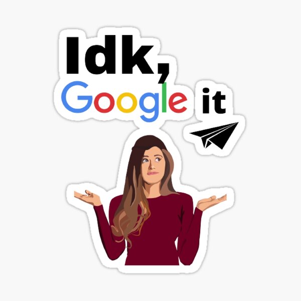 "Idk,Google it" Sticker for Sale by GITANJALI21 | Redbubble