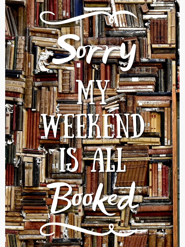 "Sorry, My Weekend is all Booked" Sticker for Sale by blissnjoy | Redbubble