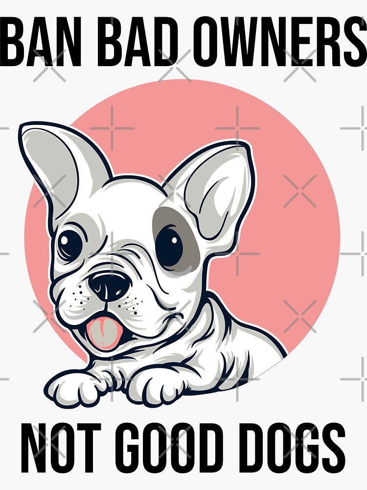 "Ban Bad Owners Not Good Dogs - Funny Dog Quote - Birthday Gift ...