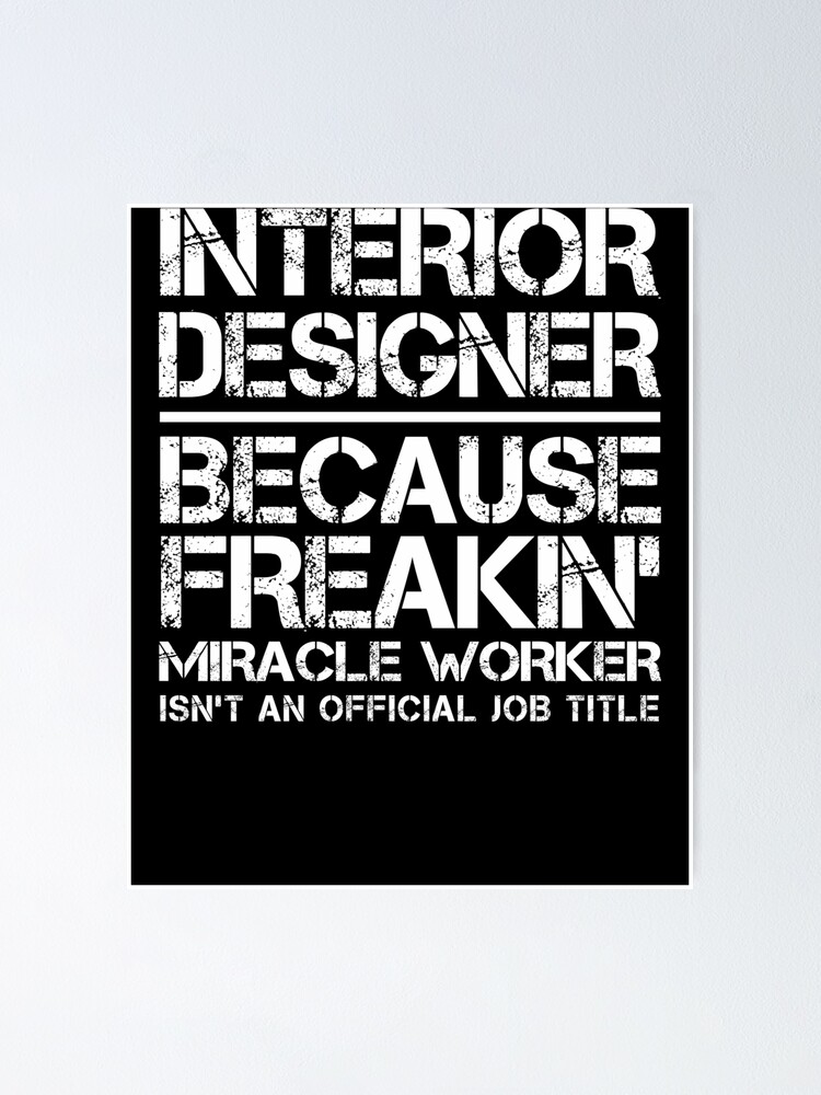 "Interior Designer Miracle Worker" Poster for Sale by Awesome Tees ...