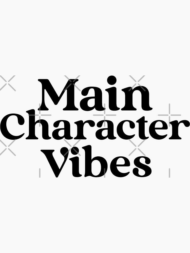 "Main Character Vibes" Sticker for Sale by Edenjodie | Redbubble