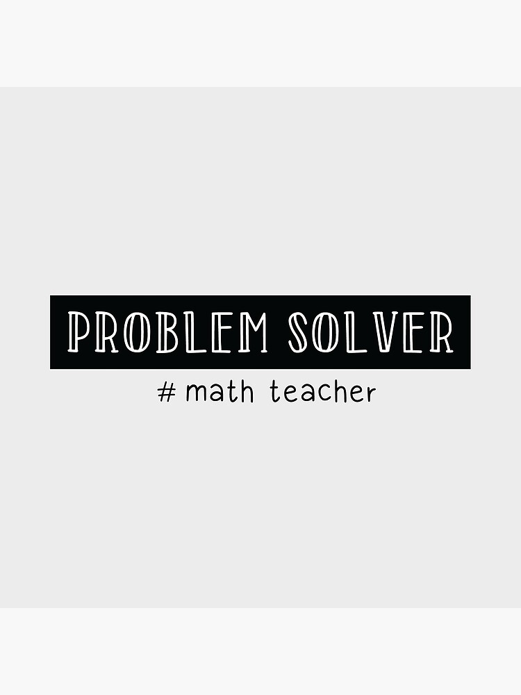 "Problem solver math teacher sticker" Poster by latteeeeeeee | Redbubble