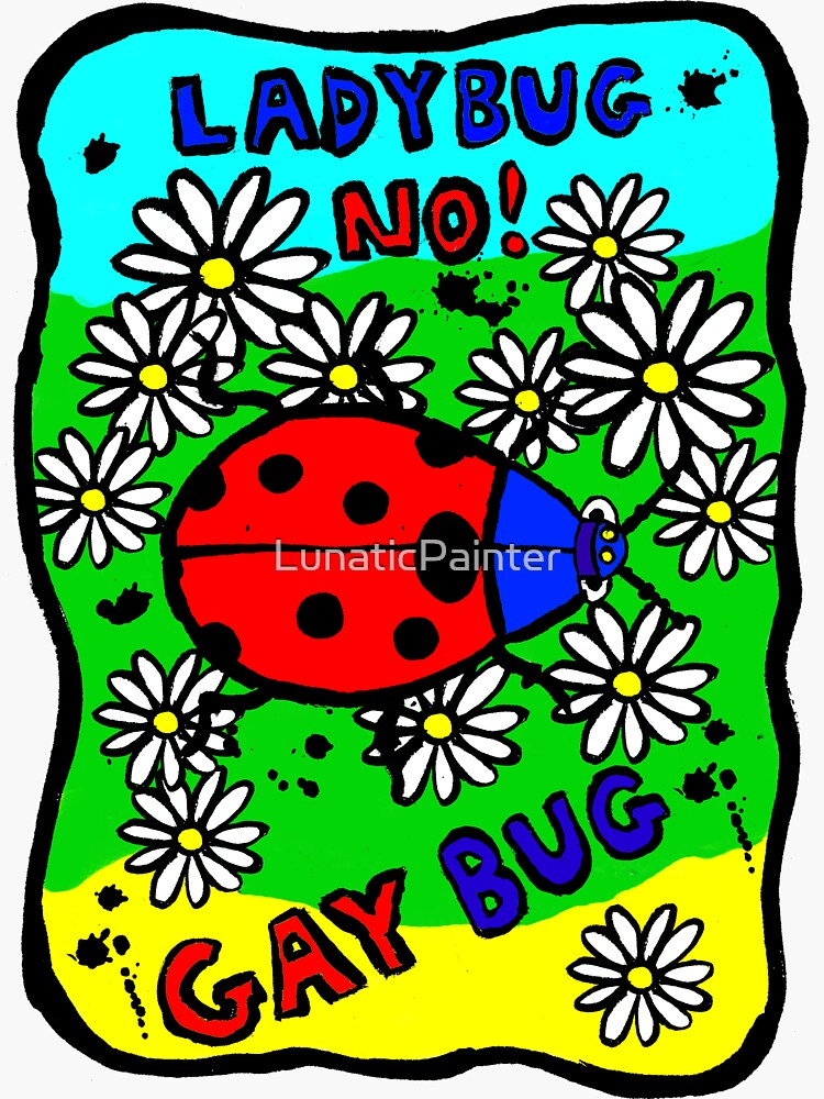 "Ladybug NO! Gary Gay Bug" Sticker for Sale by LunaticPainter | Redbubble