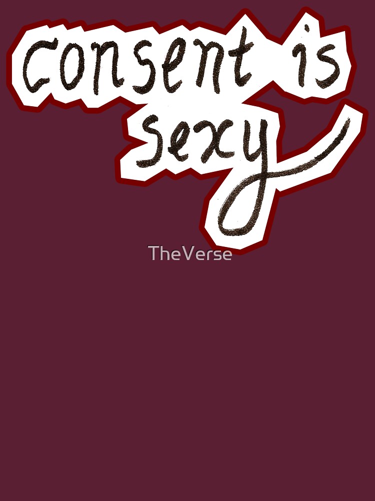 Consent Is Sexy Handwriting T Shirt By Theverse Redbubble