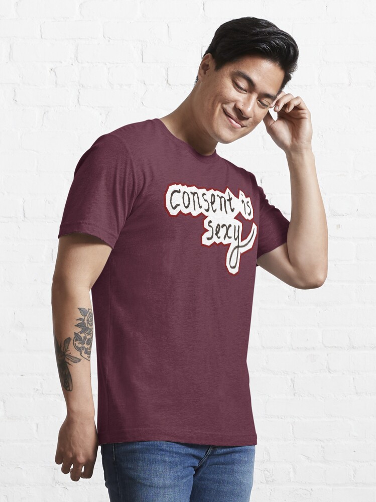 Consent Is Sexy Handwriting T Shirt By Theverse Redbubble
