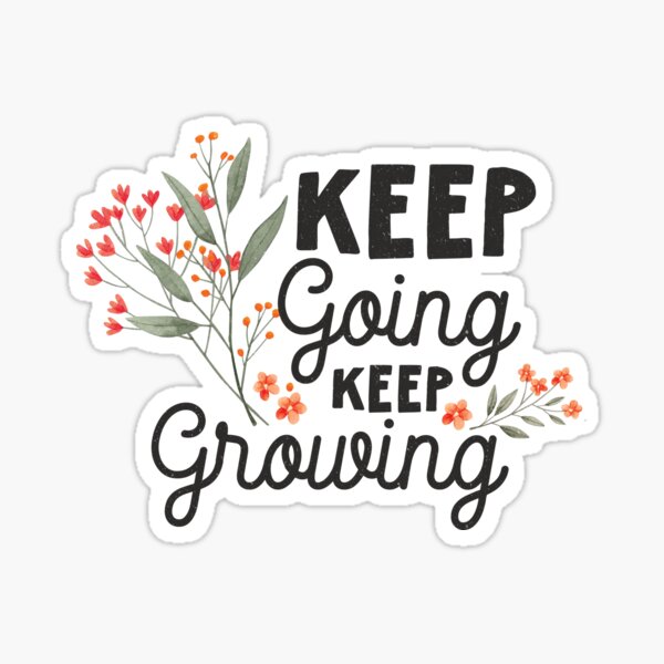 "Keep Going Keep Growing Motivational Quote Design" Sticker for Sale by ...