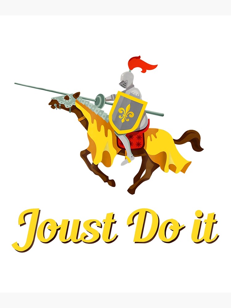 "Jousting Joust Do It Funny Medieval Knight" Poster for Sale by ATart44 ...