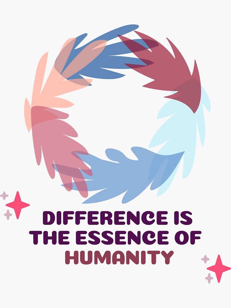 "difference is the essence of humanity" Sticker for Sale by Shoppingle ...