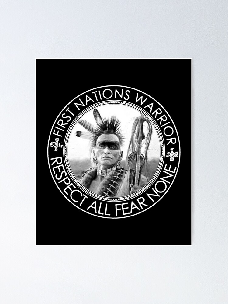 "First Nations Warrior Respect All Fear None" Poster for Sale by ...