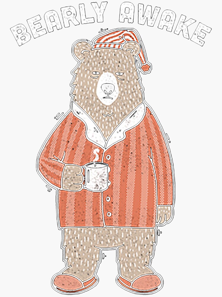 "Bearly Awake" Sticker for Sale by DeimosArt | Redbubble