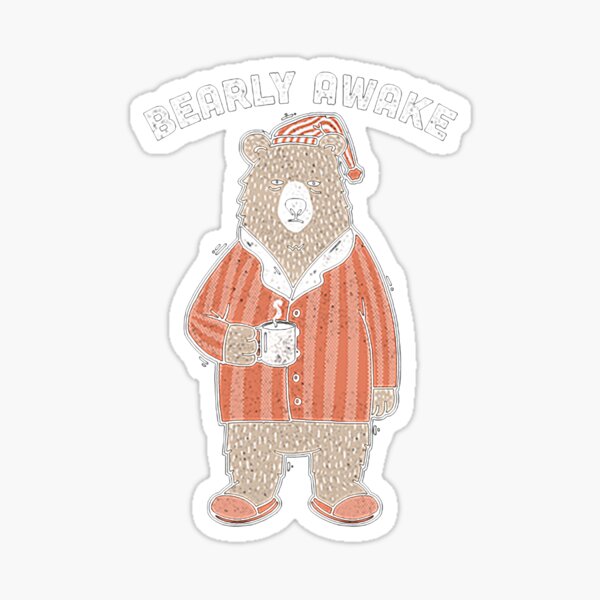 "Bearly Awake" Sticker for Sale by DeimosArt | Redbubble