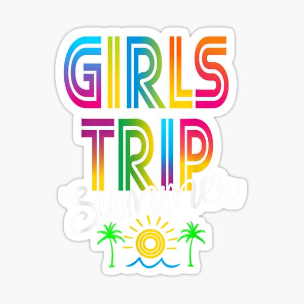 "Girls Trip Summer Vacation" Sticker for Sale by KingPower | Redbubble
