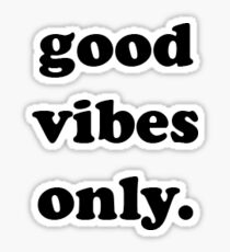 Good Vibes Only: Stickers | Redbubble