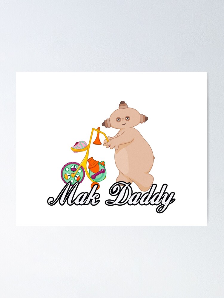 "Makka Pakka Mak Daddy Fathers Gift" Poster for Sale by Jamesf37 ...