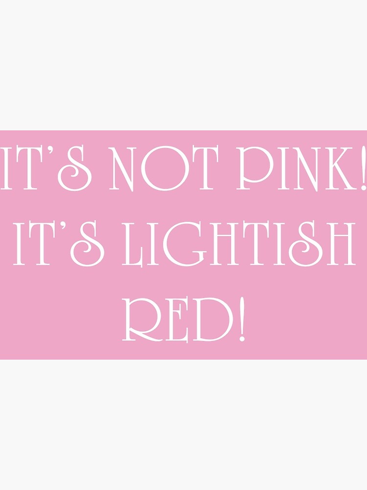 "It's not pink!" Poster by Nice-Socks | Redbubble