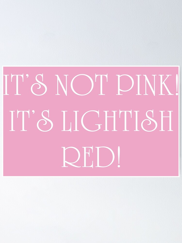 "It's not pink!" Poster by Nice-Socks | Redbubble