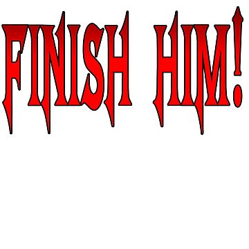 "Finish Him" Sticker for Sale by Andrew Powell | Redbubble