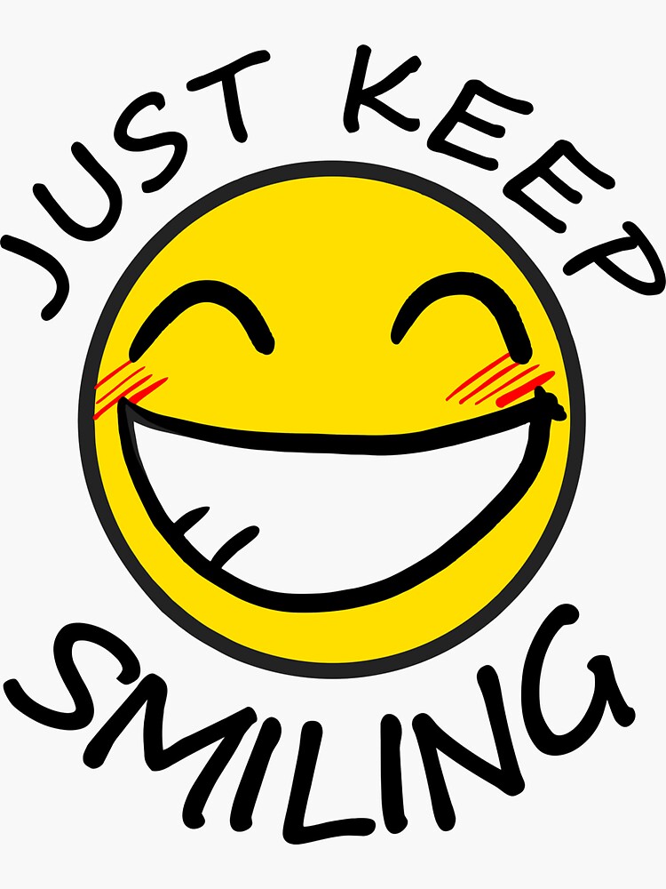 "Just Keep Smiling : Motivation , Positivity Quote" Sticker for Sale by ...