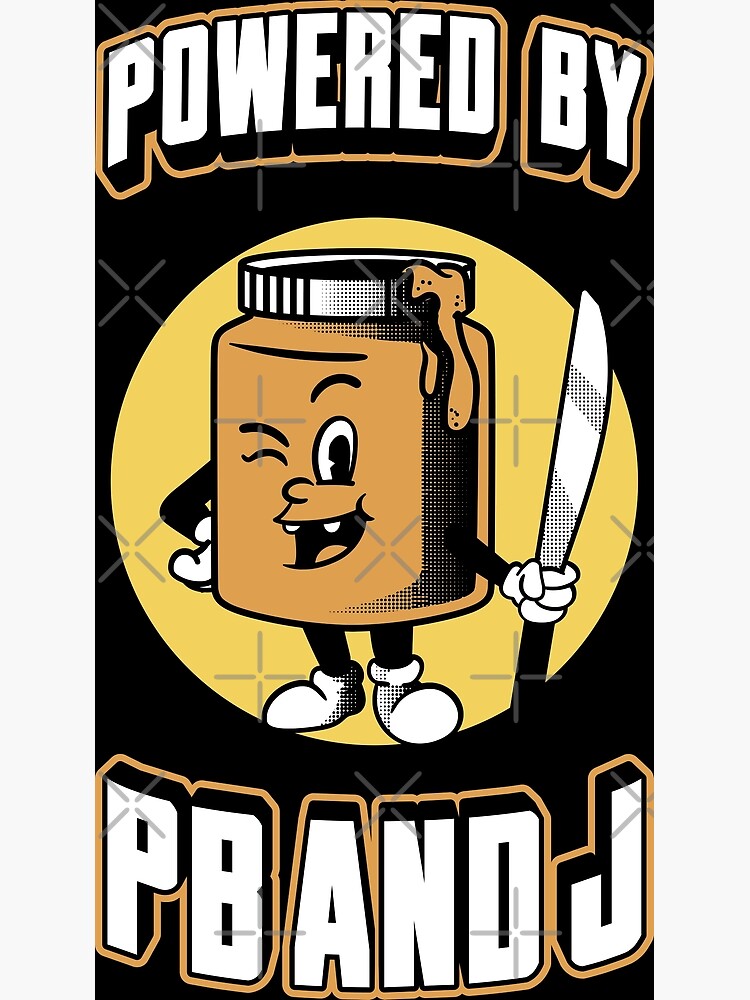 "Powered by Peanut butter and jelly- Funny pb and j loverquotes" Poster ...
