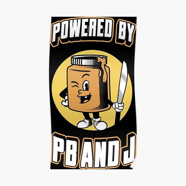 "Powered by Peanut butter and jelly- Funny pb and j loverquotes" Poster ...