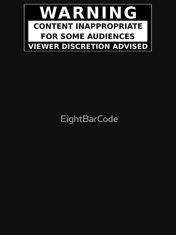"Content Inappropriate for Some Audiences Warning" T-shirt for Sale by ...