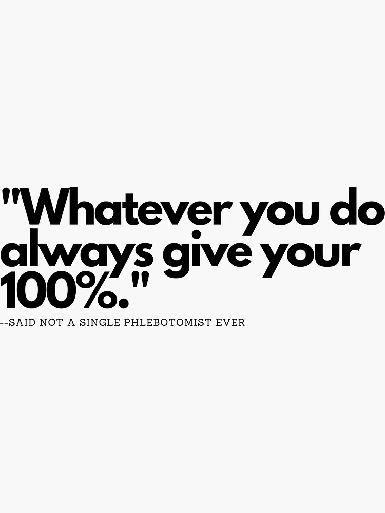 "Whatever You Do Always Give Your 100%" Sticker for Sale by Crafty ...