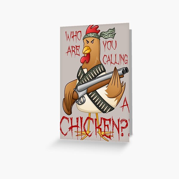 "Who Are You Calling a CHICKEN?" Greeting Card by LironPeer | Redbubble