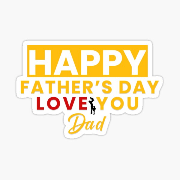"Happy father's Day !!!! Love You Dad" Sticker for Sale by Gihansigning | Redbubble