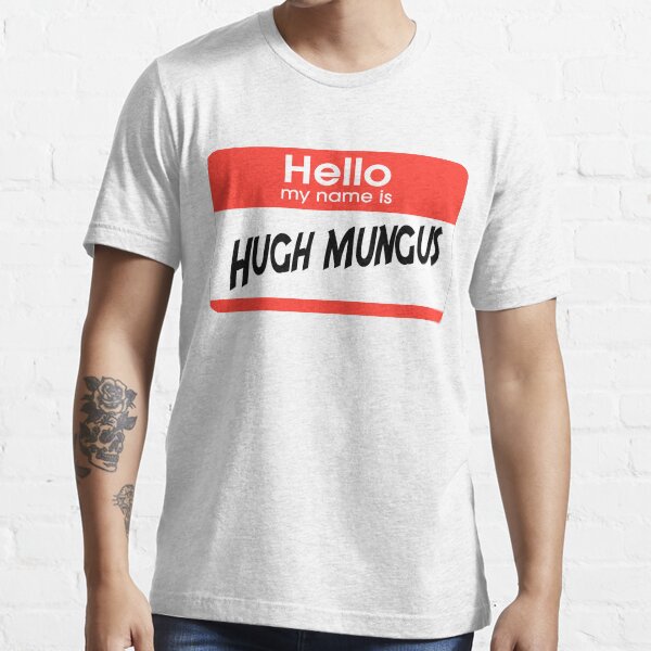 "Hugh mungus" T-shirt for Sale by FulllHDeni | Redbubble | hugh t ...